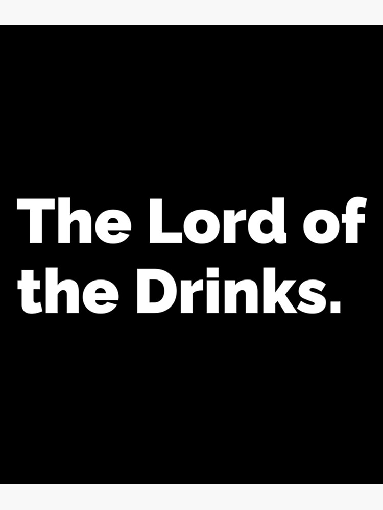 "The Lord of the Drinks " Poster for Sale by WoodlerStore | Redbubble