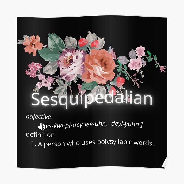 "Sesquipedalian Floral Design Cool Word Dictionary Definition of Funny Humour" Poster for Sale ...