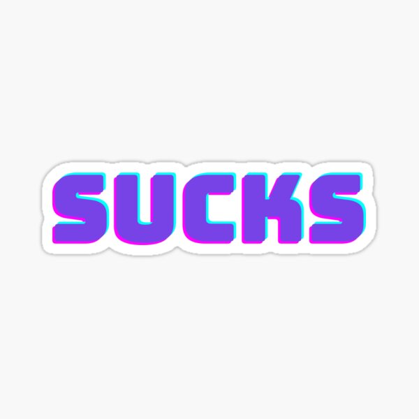 "sucks" Sticker by Osoioi | Redbubble