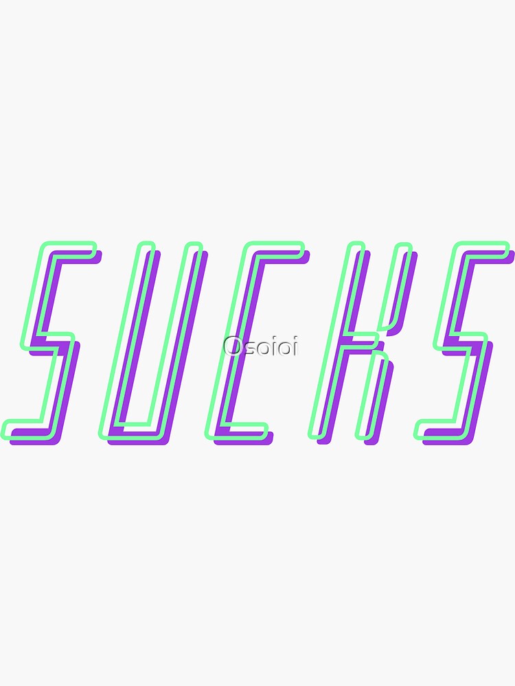 "sucks" Sticker by Osoioi | Redbubble