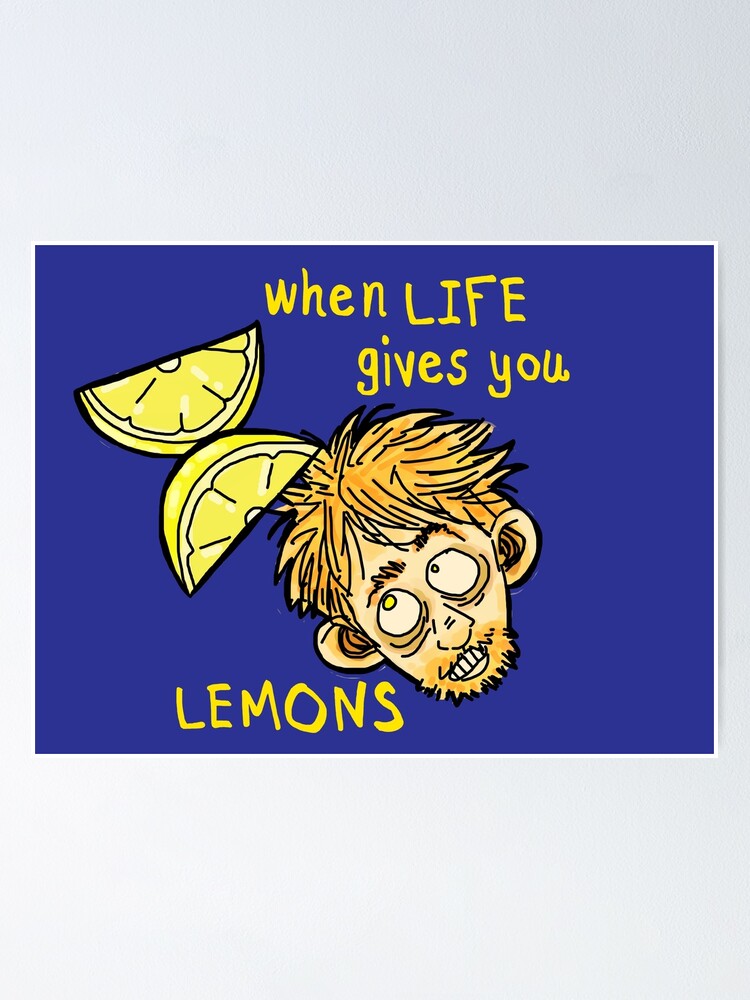 "Rickety Cricket "When Life Gives You Lemons"" Poster by texlindem ...