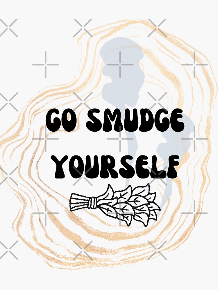 "Go Smudge Yourself" Sticker for Sale by Lilac225769 | Redbubble