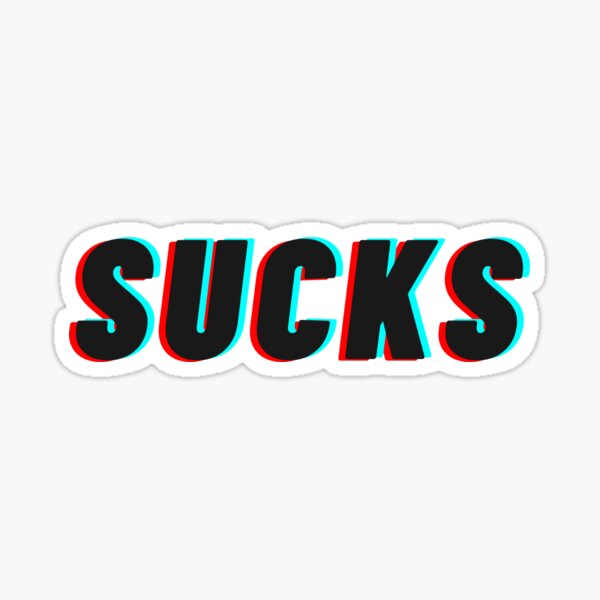 "sucks" Sticker by Osoioi | Redbubble