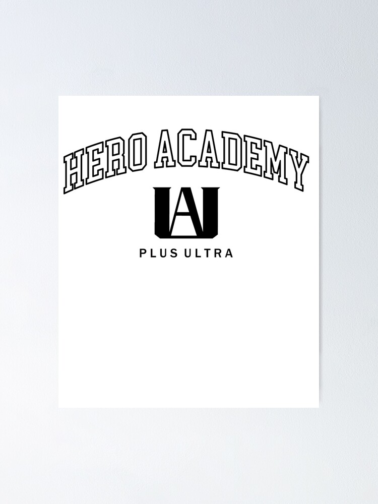 "Plus Ultra, Hero Academy, my hero academia, BNHA Anime" Poster by ...