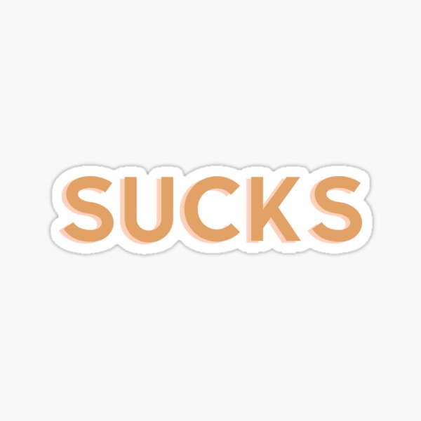 "sucks" Sticker by Osoioi | Redbubble