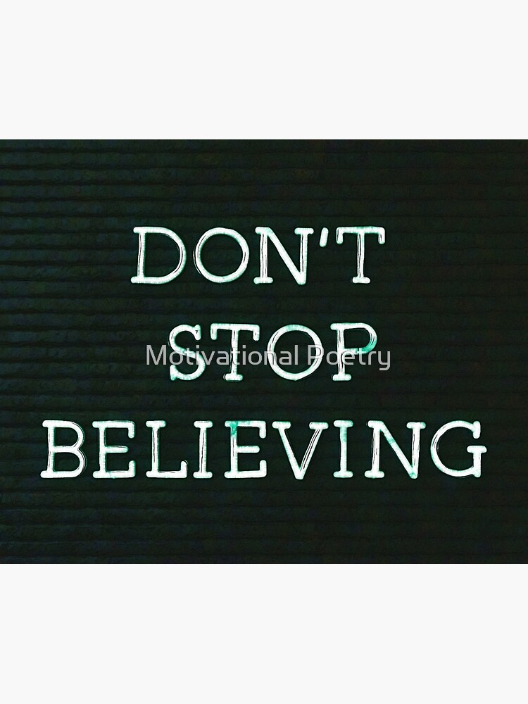 "Don't stop believing Motivational Poetry" Poster for Sale by ...