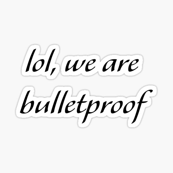 "lol we are bullet proof - bts proof" Sticker by designeyy | Redbubble