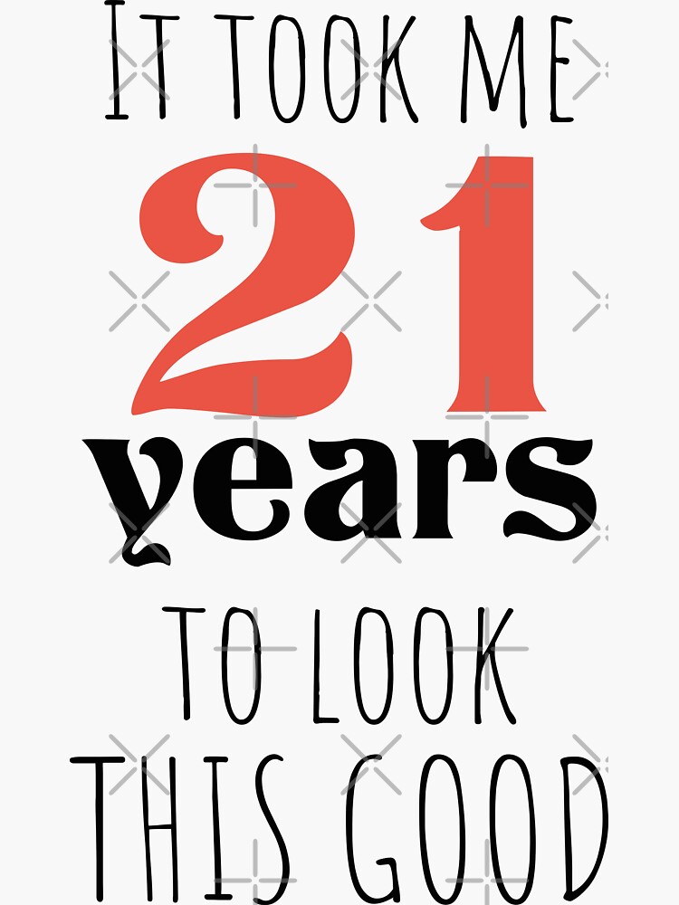 "21st Birthday Gift for Turning to 21 Years Old, It took me 21 years To ...