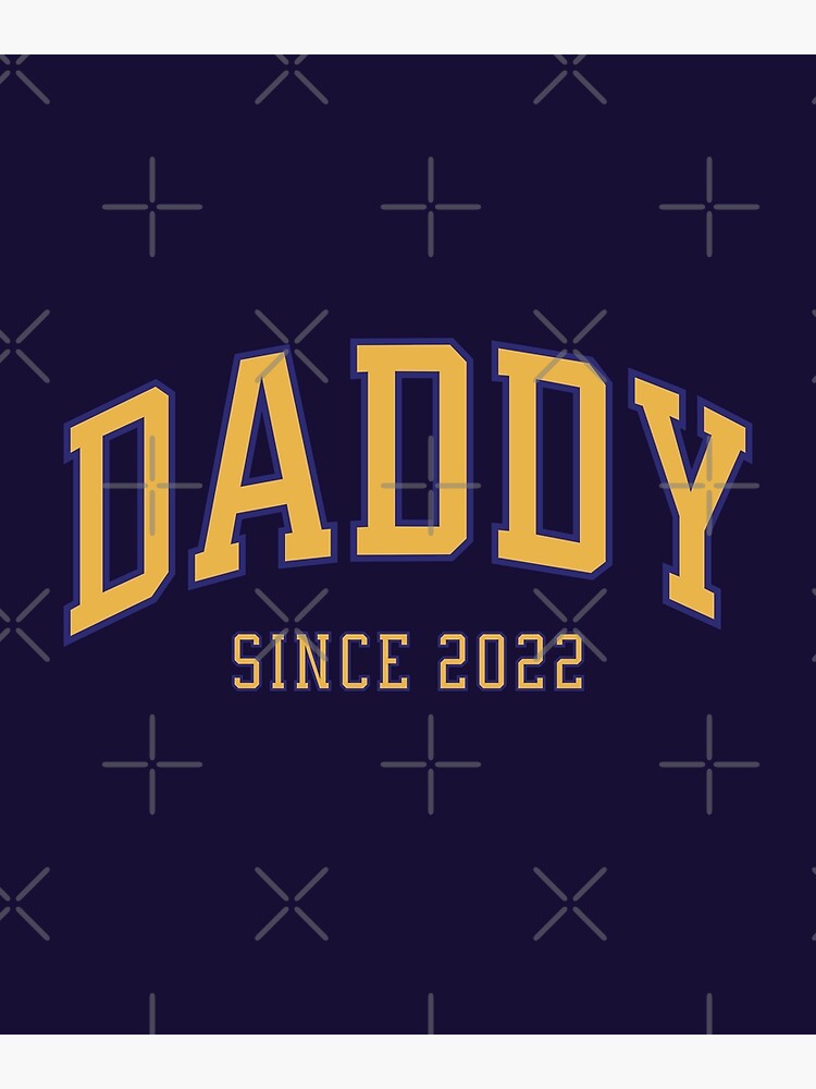 "Daddy - Since 2022" Poster for Sale by brynscully | Redbubble
