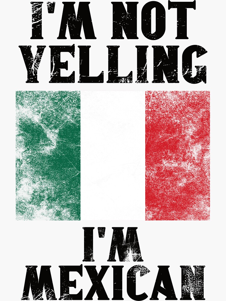 "Funny Mexican Gift: I'm Not Yelling, I'm Mexican - Retro Mexico Flag ...
