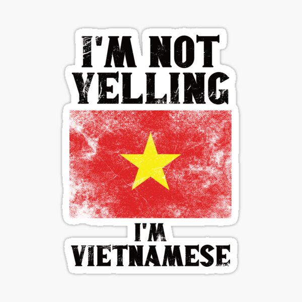 "Funny Vietnamese Gift: I'm Not Yelling, I'm Vietnamese - Retro Vietnam ...