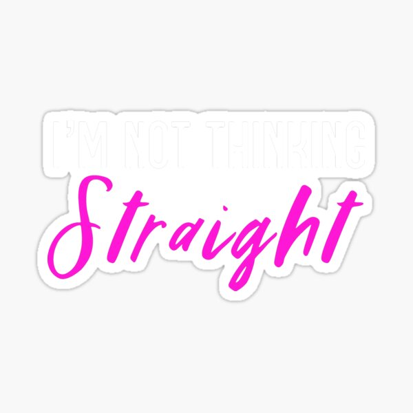 "Im Not Thinking Straight white" Sticker by MandalaAndMore | Redbubble