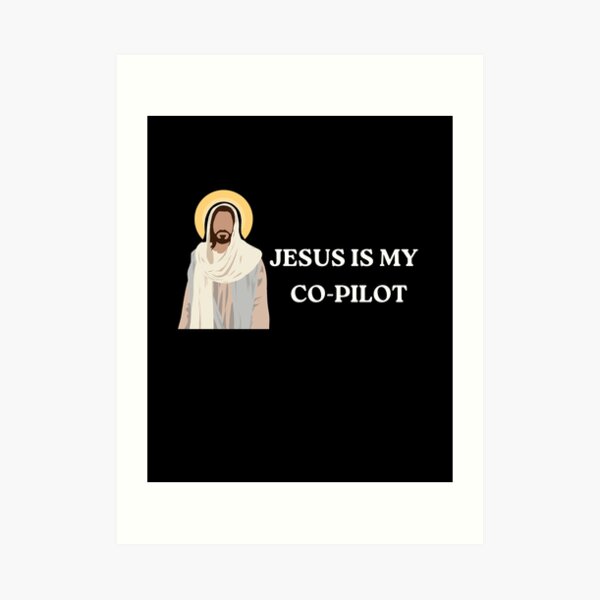 "Jesus Is My Co-Pilot" Art Print for Sale by wanc-designs | Redbubble