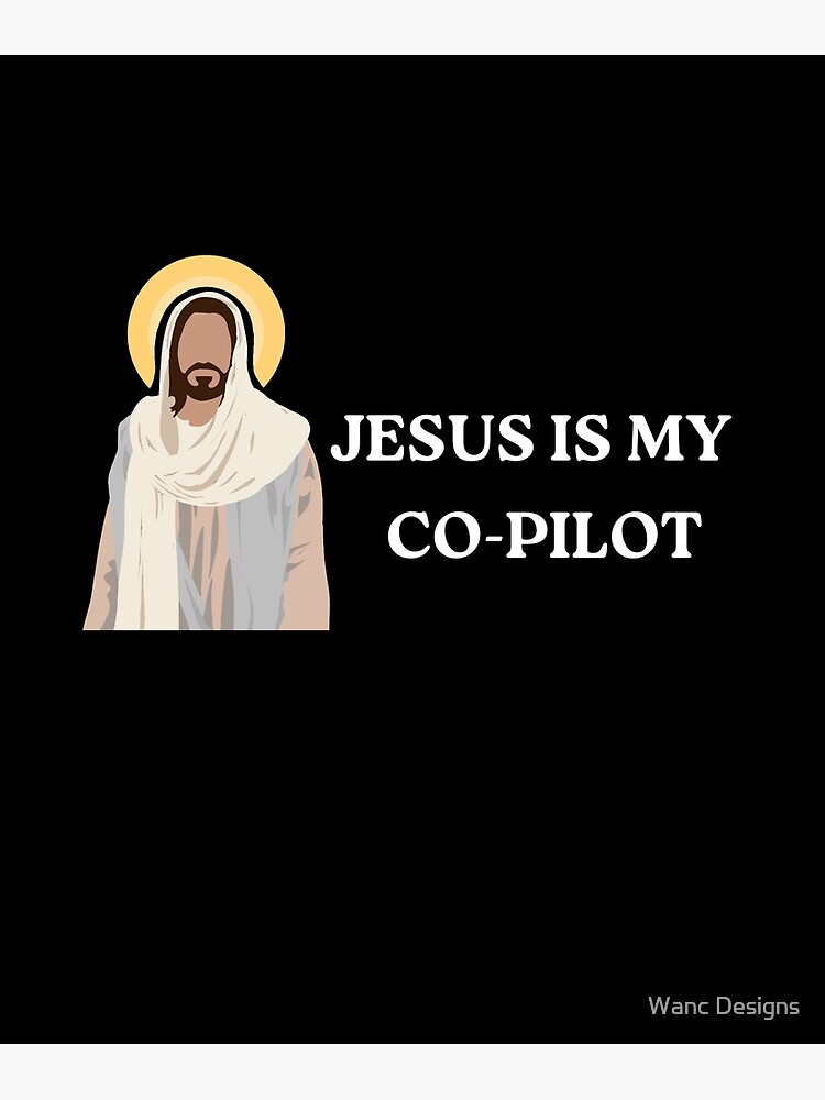"Jesus Is My Co-Pilot" Art Print for Sale by wanc-designs | Redbubble