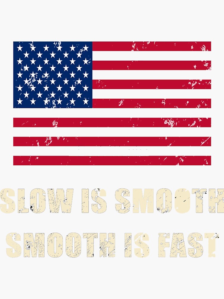 "Slow Is Smooth Smooth Is Fast flag usa" Sticker by pankakkeshop ...
