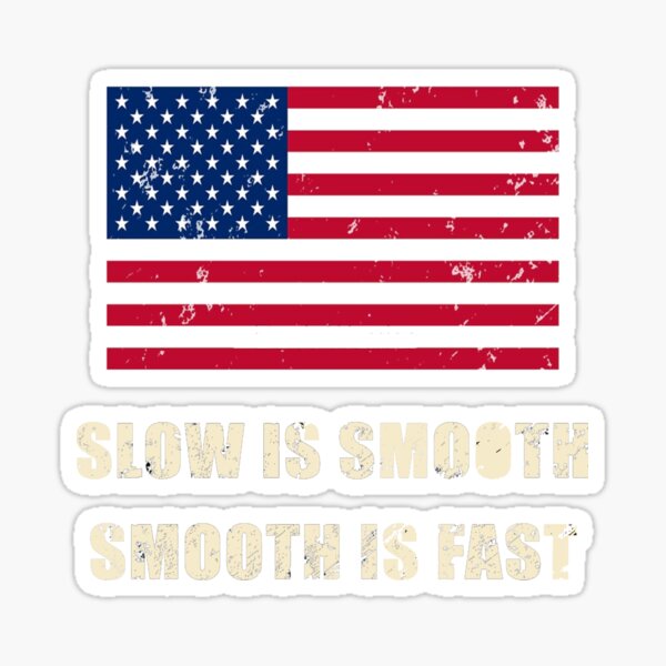 "Slow Is Smooth Smooth Is Fast flag usa" Sticker by pankakkeshop ...