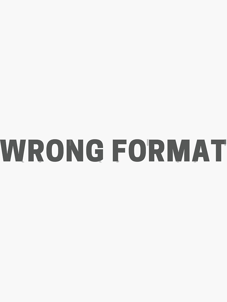 "Wrong Format " Sticker by rockermartin | Redbubble