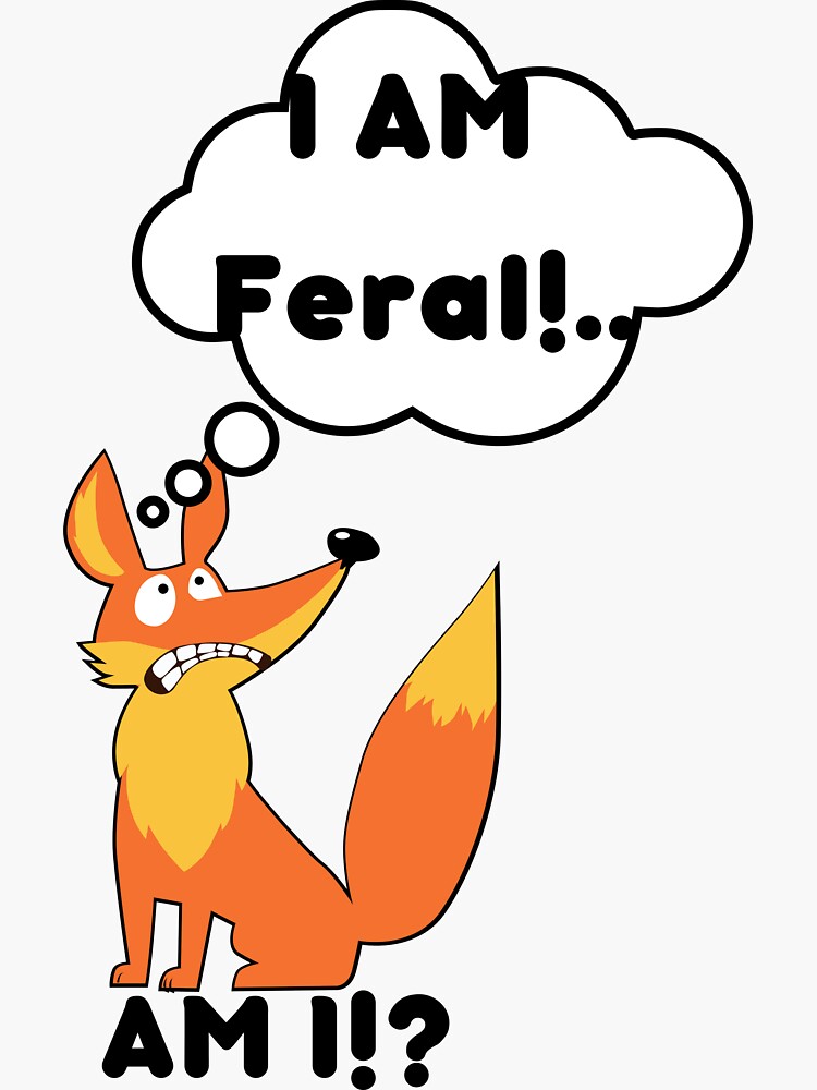 "I Am Feral Am I Fox, Funny Nervous Fox," Sticker for Sale by ...