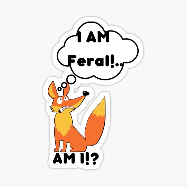 "I Am Feral Am I Fox, Funny Nervous Fox," Sticker for Sale by ...