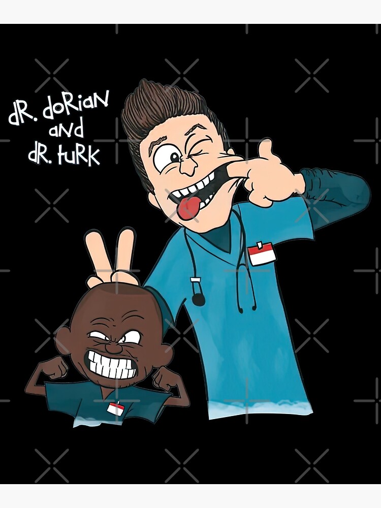 "Dr. Dorian and Dr. Turk" Poster by ClothingAL1 | Redbubble