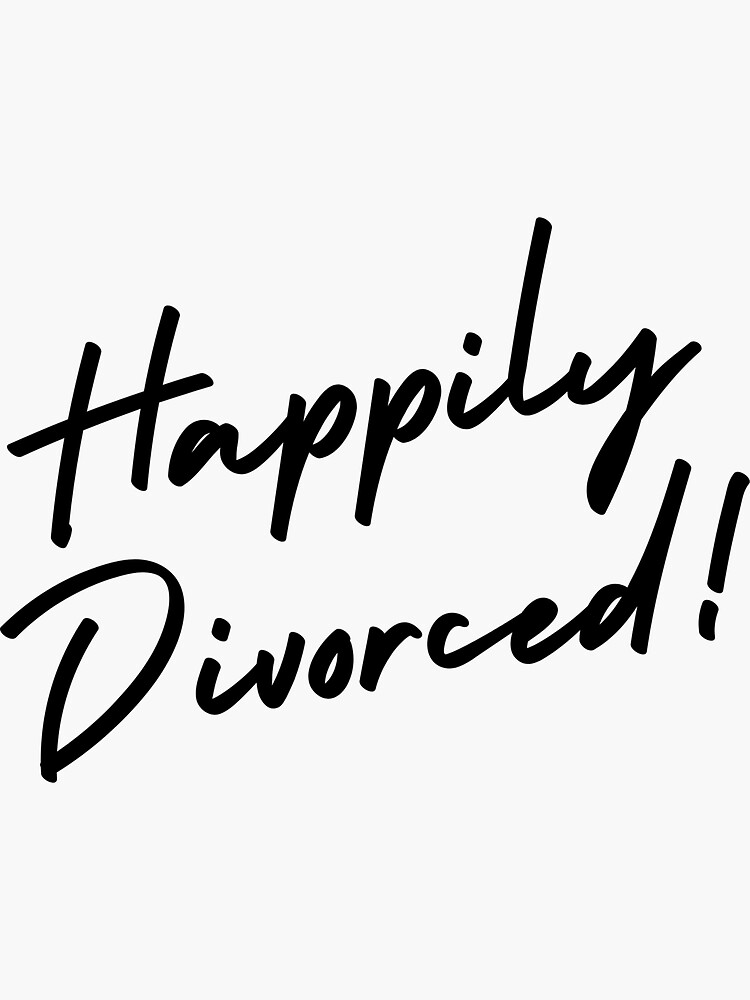 "'Happily Divorced!' White background with black lettering." Sticker by ...