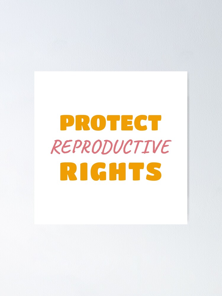 "Protect Reproductive Rights" Poster for Sale by PeachPaisleyPro ...