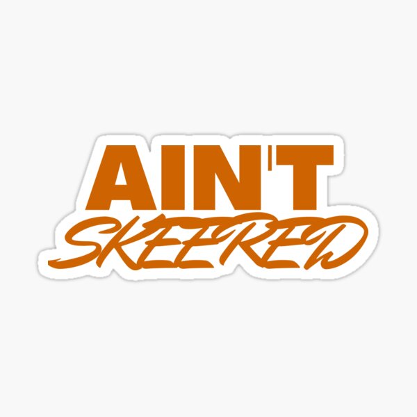 "Aint skeered" Sticker for Sale by outlaw70 | Redbubble