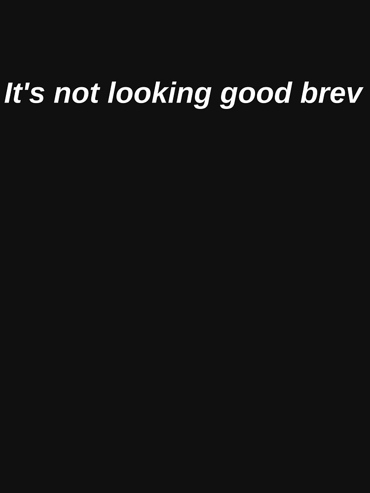 "It's not looking good brev Cit. Castillo" T-shirt for Sale by ...