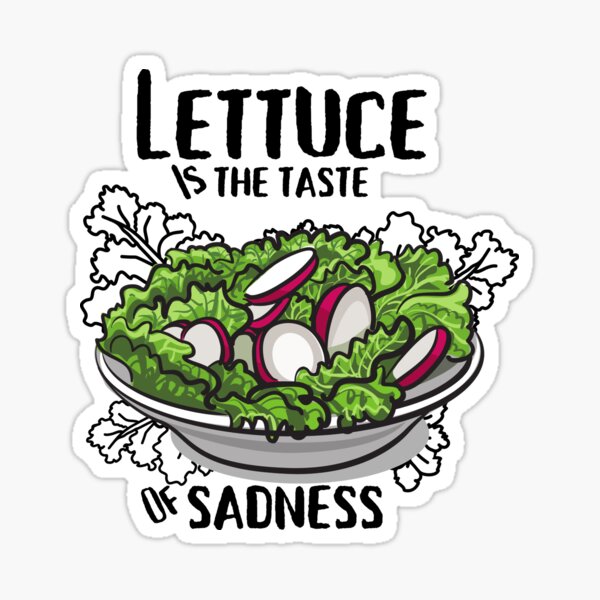 "Lettuce is the taste of sadness.,funny diet quote lettuce lover ...