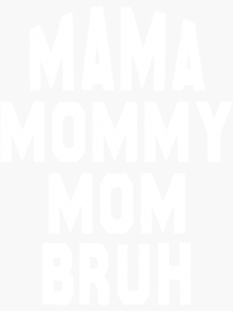 Mama Mommy Mom Bruh Mothers Day 2022 Sticker By Medox99 Redbubble