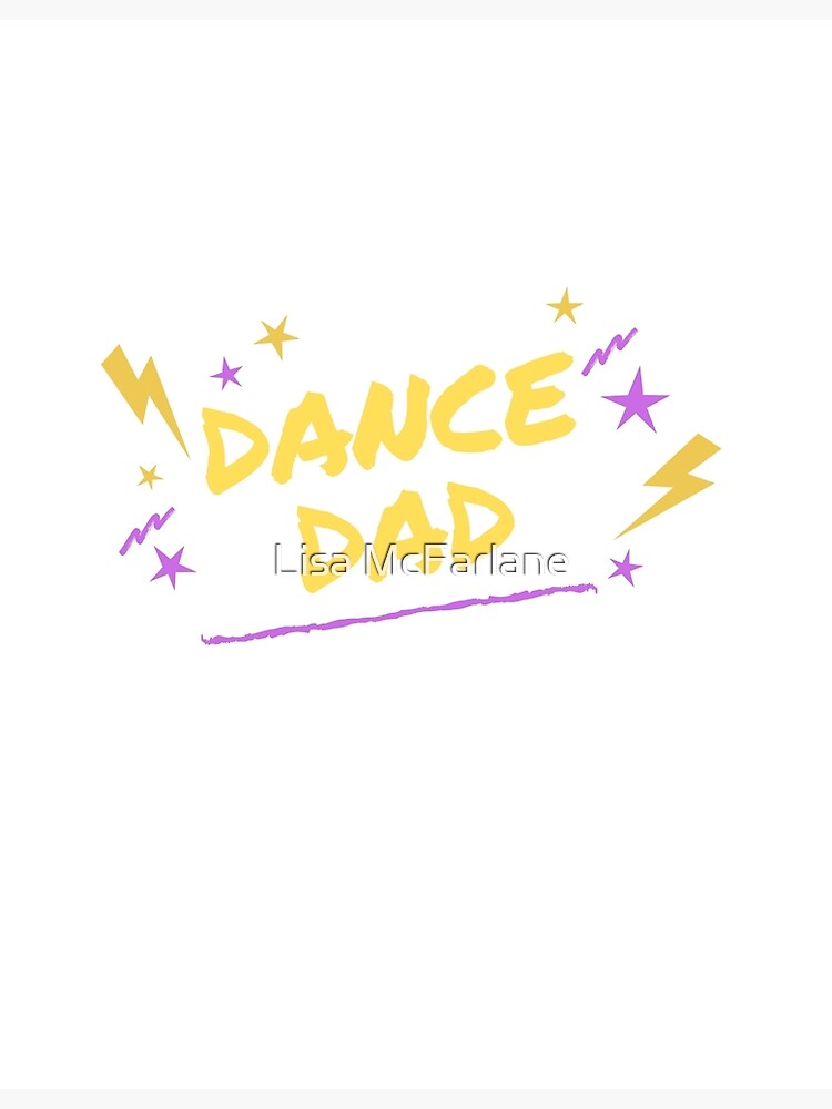 "Dance Dad" Poster for Sale by alizeemcfarlane | Redbubble