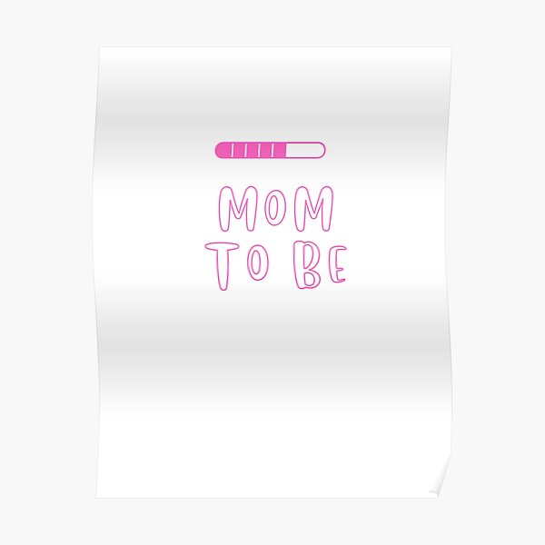 "Mom To Be " Poster for Sale by alizeemcfarlane | Redbubble
