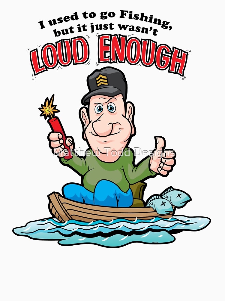 "Funny fishing with dynamite! " T-shirt by MToddArt | Redbubble