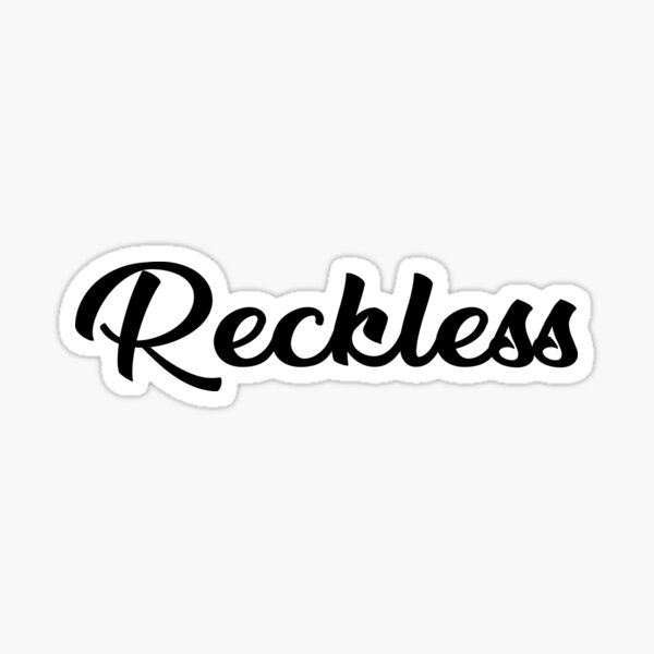 "Reckless" Sticker by tiredmomart | Redbubble