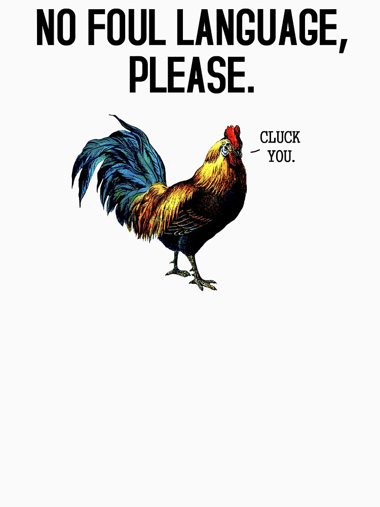 "No Foul Language Fowl" T-shirt for Sale by TheShirtYurt | Redbubble ...