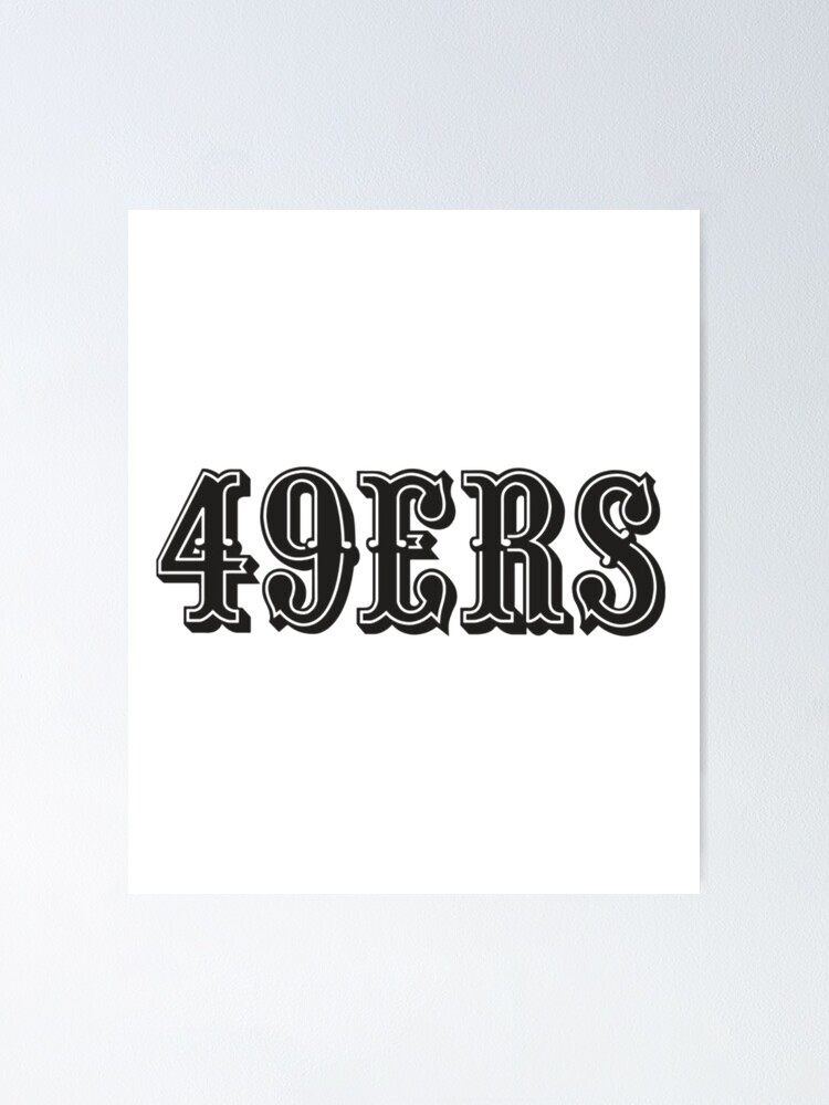 "49 ers - 49ers logo" Poster for Sale by ArchieMills2 | Redbubble