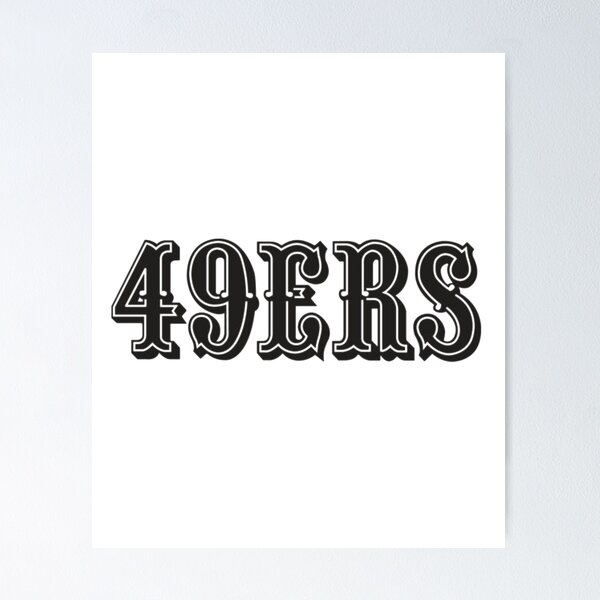 "49 ers - 49ers logo" Poster for Sale by ArchieMills2 | Redbubble