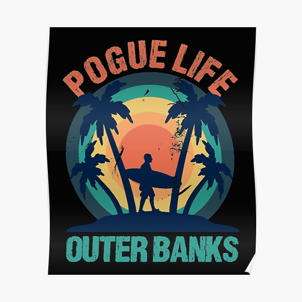 "Pogue Life Outer Banks " Poster for Sale by HaiTauUYB | Redbubble