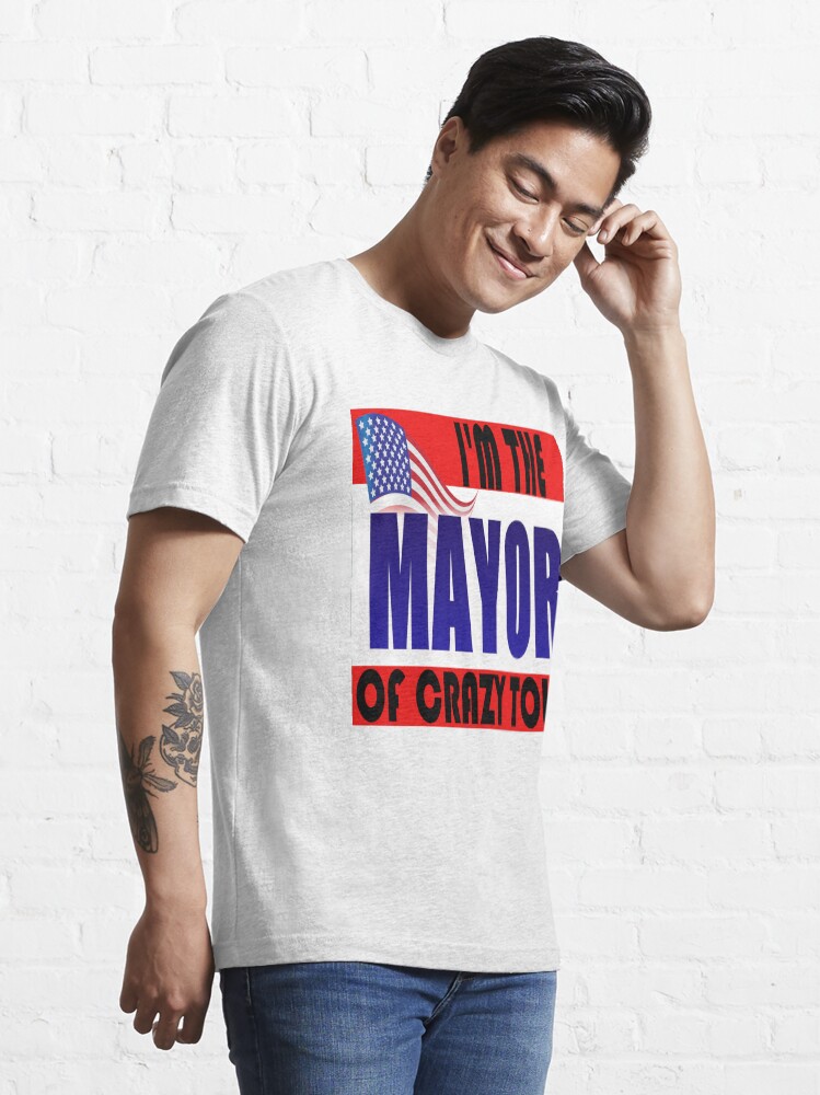 "I'M THE MAYOR OF CRAZY TOWN" T-shirt for Sale by Divertions ...