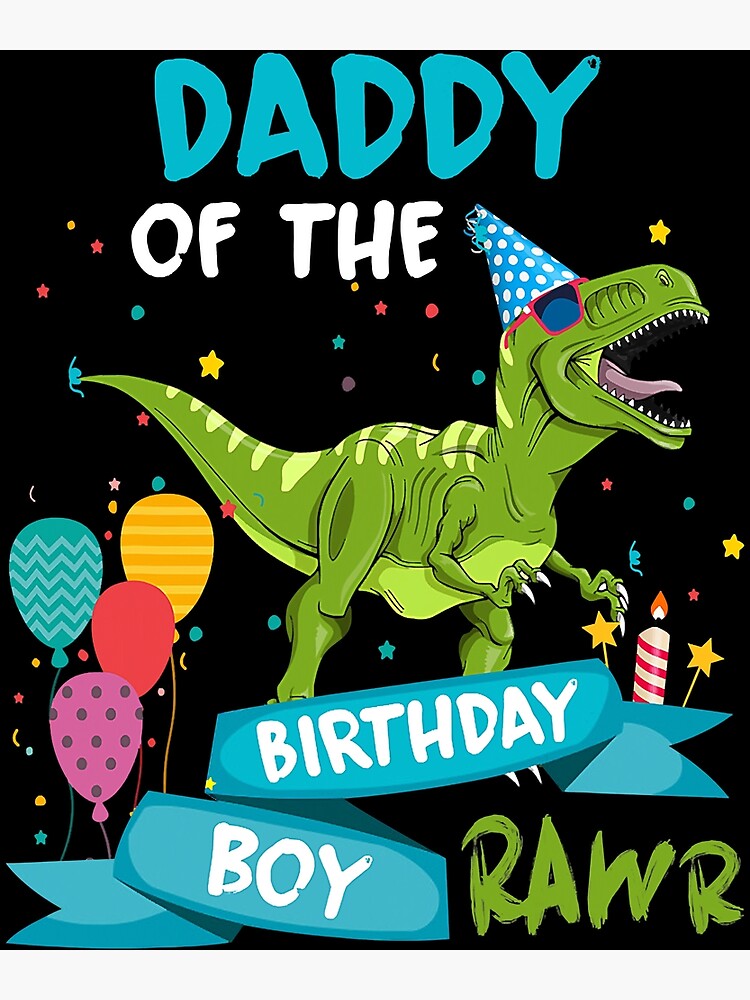 "Daddy Of The Birthday Boy Rawr T Rex Dinosaur Birthday Party" Poster for Sale by HugheDemeyer ...