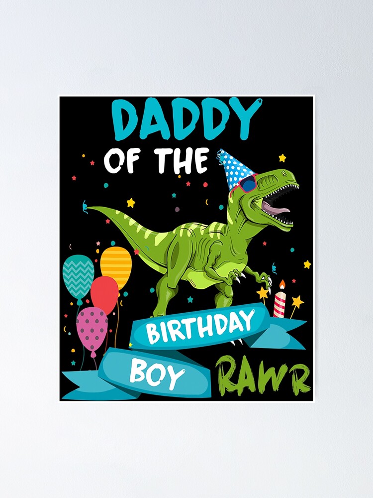 "Daddy Of The Birthday Boy Rawr T Rex Dinosaur Birthday Party" Poster for Sale by HugheDemeyer ...