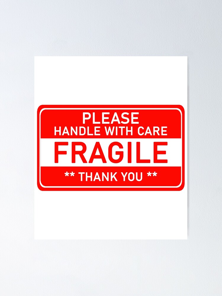 "WARNING - Fragile Please Handle with Care" Poster for Sale by botees ...