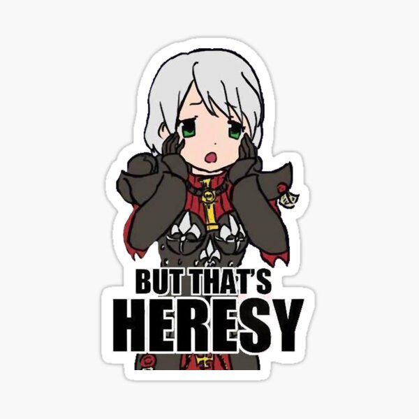 "But that's Heresy" Sticker by Pearlayne | Redbubble