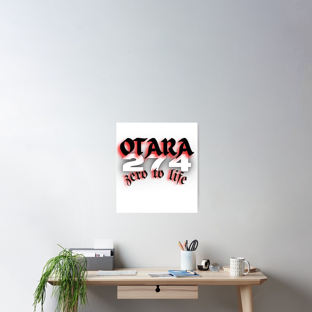 "OTARA 274 Zero to life" Poster by PRomana | Redbubble