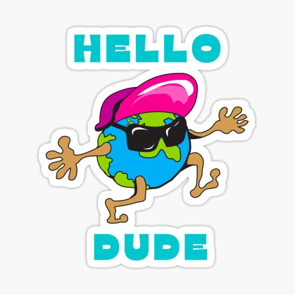 "Hello Dude" Sticker for Sale by ARTEMBASSY | Redbubble