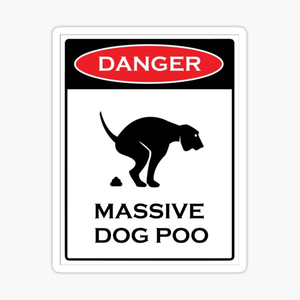 "Warning, massive dog poo" Sticker by teeks82 | Redbubble