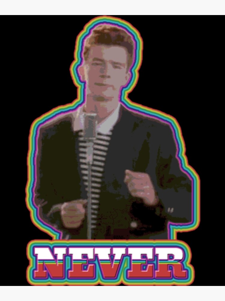"Rick Astley Never" Art Print for Sale by PeteButlerArt | Redbubble