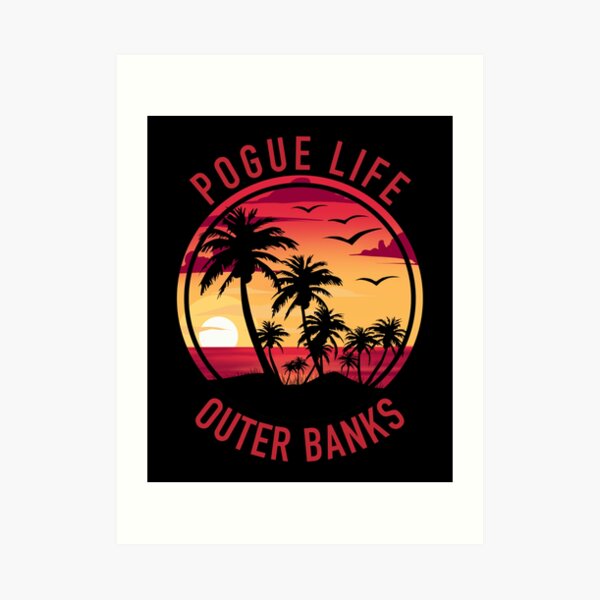 "Pogue Life Outer Banks" Art Print for Sale by RinguGyate | Redbubble