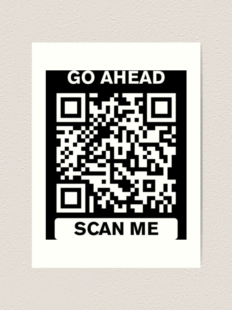 "Rick Roll QR Code Go Ahead Scan Me" Art Print by PeteButlerArt | Redbubble