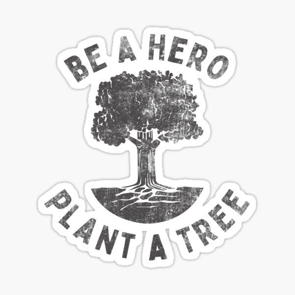 "Be A Hero Plant A Tree" Sticker by Korakoa | Redbubble